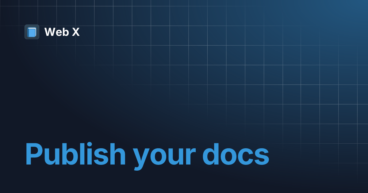 Publish your docs | Web X
